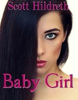 Baby Girl (Erik Ead Trilogy, #1) by Scott Hildreth