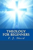 Theology for Beginners by Frank Sheed