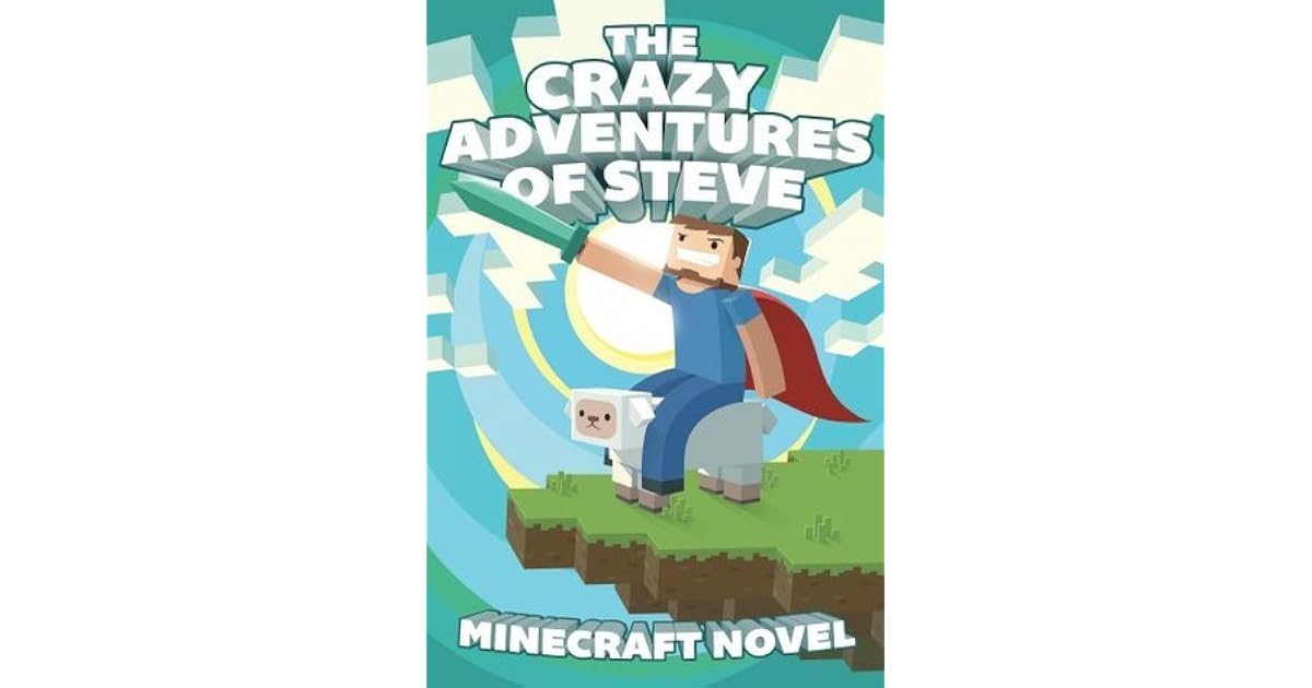 The CRAZY Adventures of Steve: A Minecraft Novel by Minecraft Books