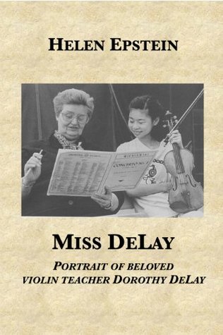 Miss DeLay: portrait of beloved violin teacher Dorothy DeLay by Helen ...