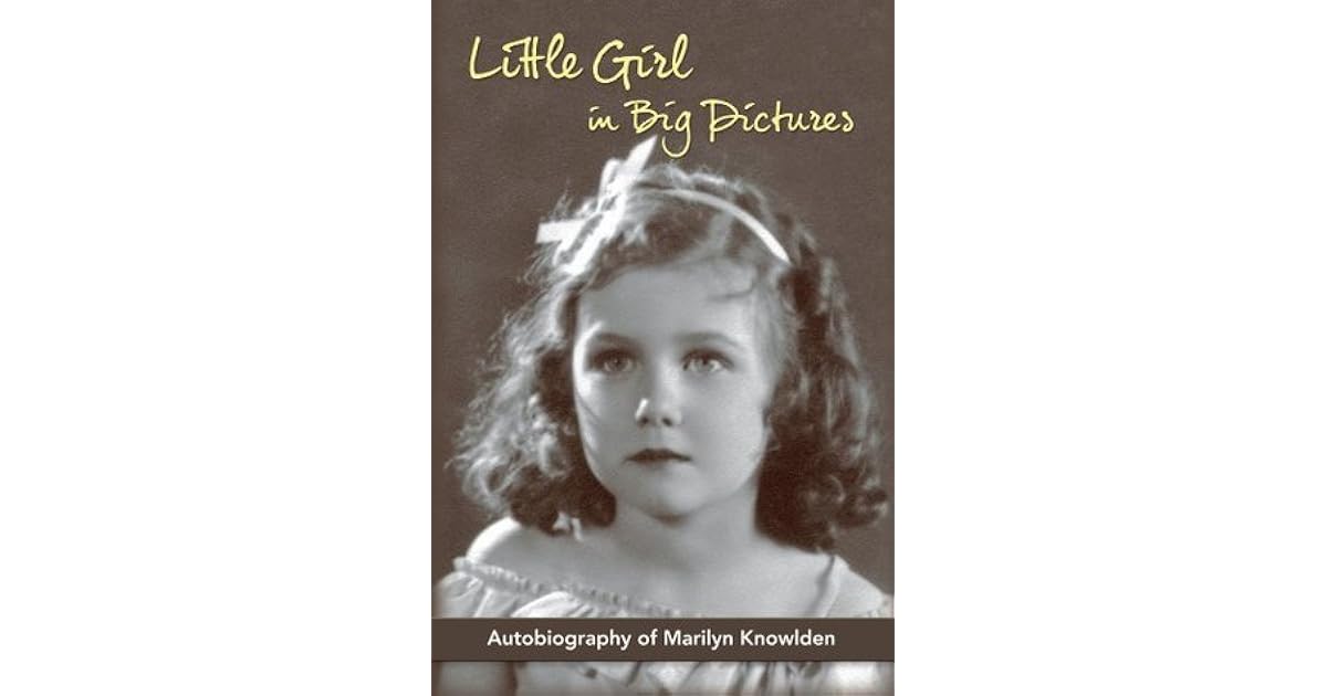 LITTLE GIRL IN BIG PICTURES: THE AUTOBIOGRAPHY OF 1930s CHILD STAR ...