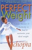 Perfect Weight: The Complete Mind-Body Program for Achieving and ...