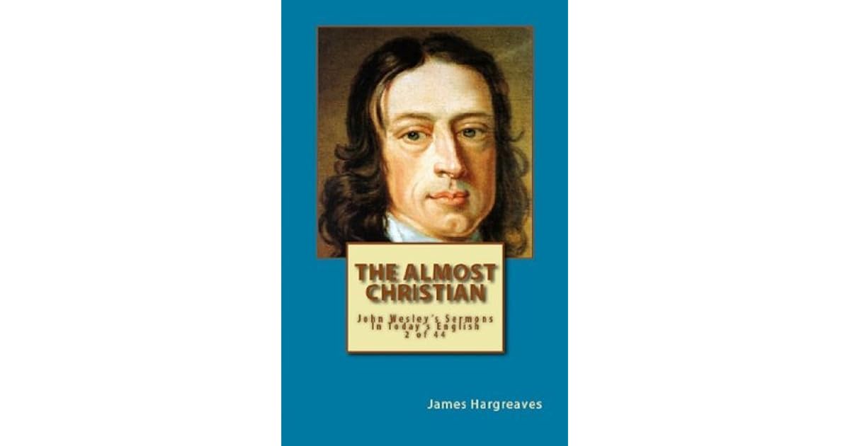 The Almost Christian: John Wesley's Sermon In Today's English (2 of 44 ...