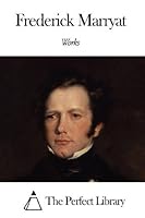 The Works of Captain Marryat by Frederick Marryat