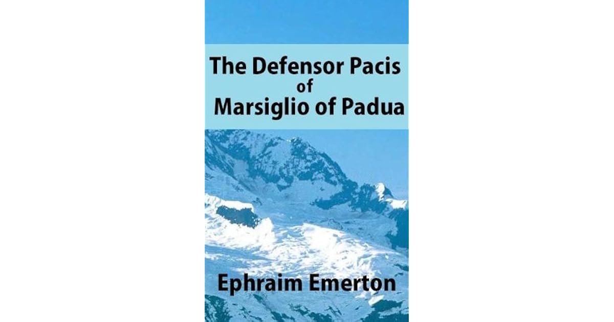 The Defensor pacis of Marsiglio of Padua by Ephraim Emerton
