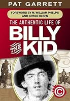 The Authentic Life of Billy the Kid by Pat F. Garrett
