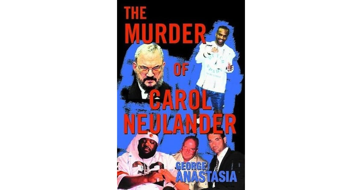 The Murder of Carol Neulander by George Anastasia