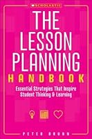 The Lesson Planning Handbook: Essential Strategies That Inspire Student ...