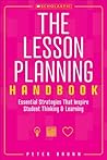 The Lesson Planning Handbook: Essential Strategies That Inspire Student ...