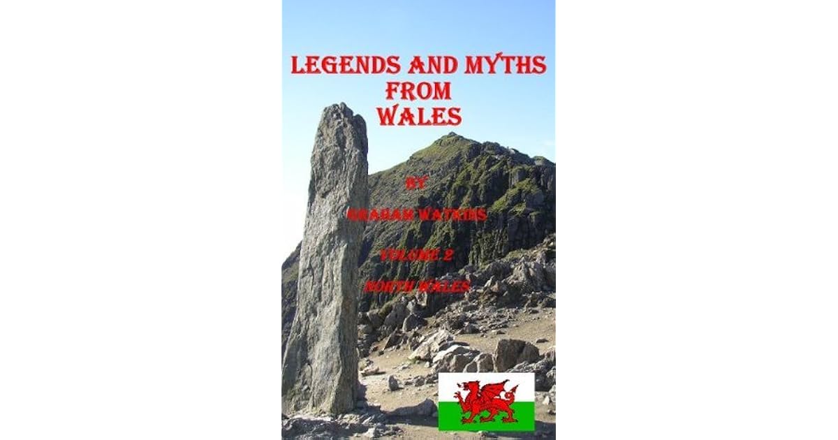 Legends and Myths From Wales - North Wales by Graham Watkins