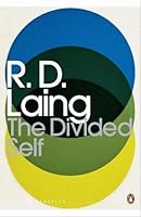 The Divided Self: An Existential Study in Sanity and Madness by R.D. Laing