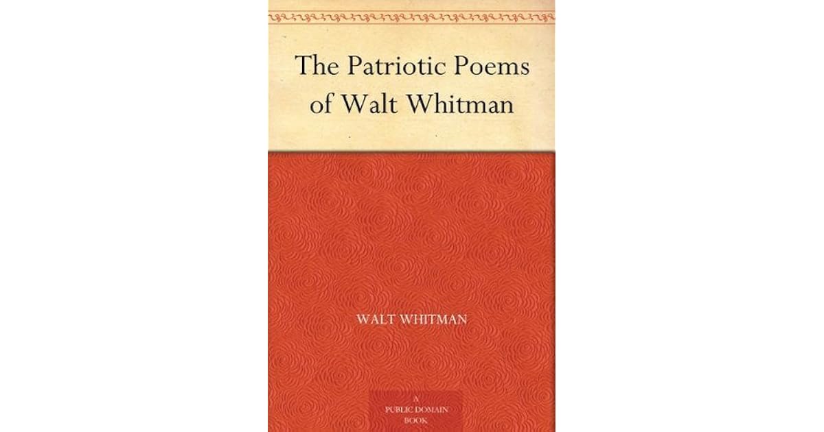 The Patriotic Poems of Walt Whitman by Walt Whitman