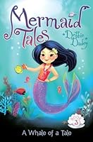 A Whale of a Tale (Mermaid Tales, #3) by Debbie Dadey