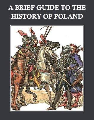 A Brief Guide to the History of Poland by U.S. Department of State