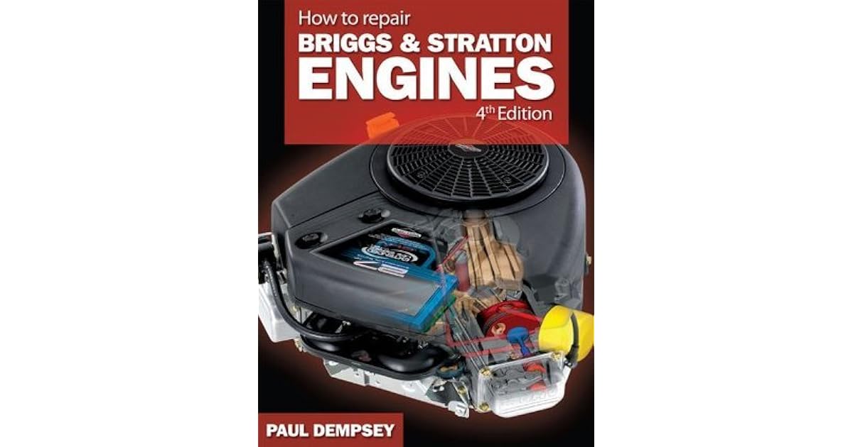 How to Repair Briggs & Stratton Engines by Paul K. Dempsey