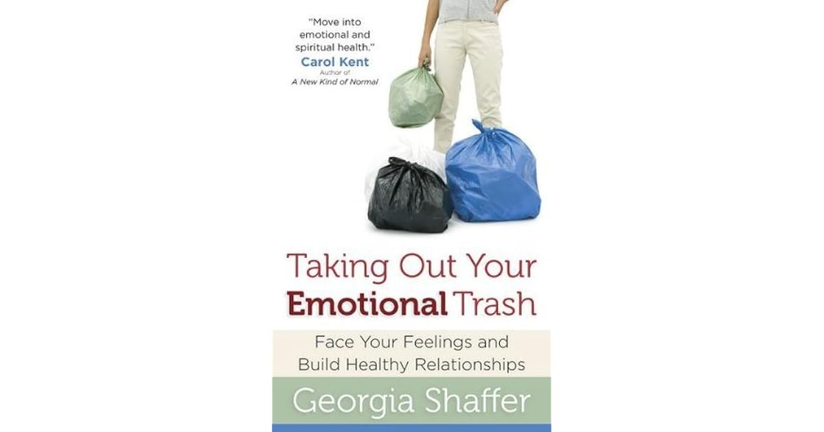 Taking Out Your Emotional Trash by Georgia Shaffer