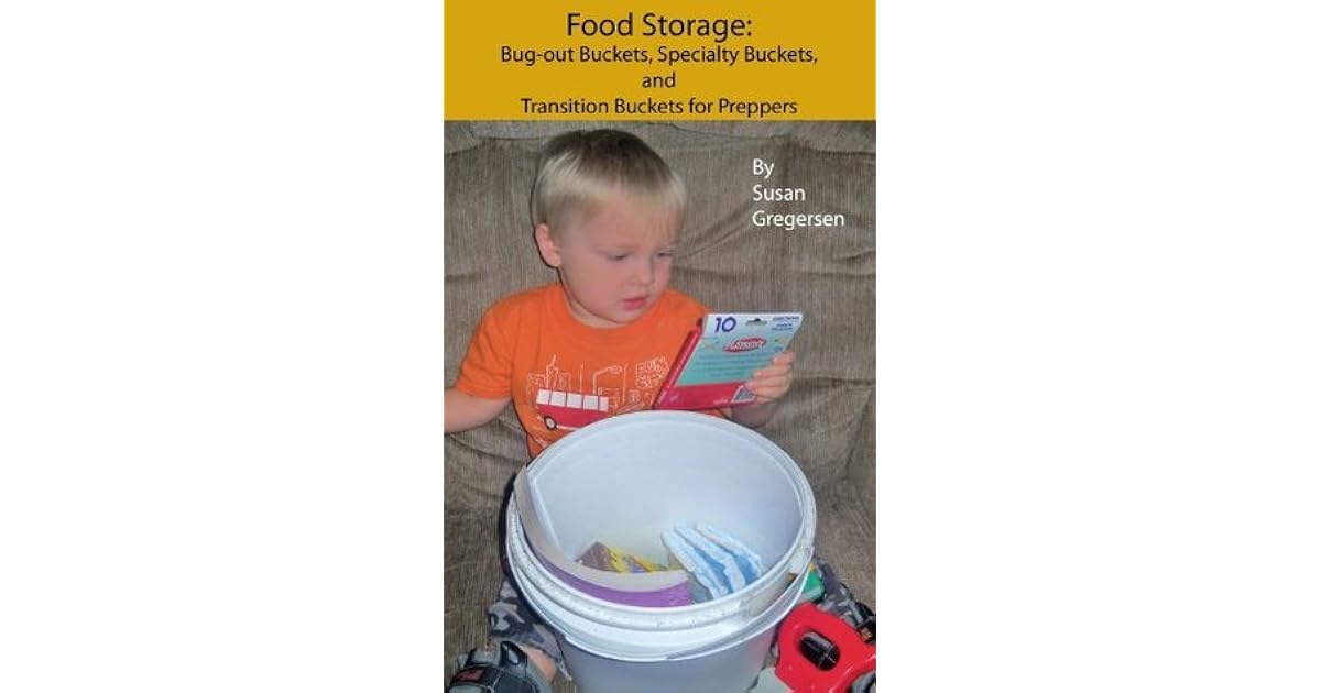 Food Storage: Bug-out Buckets, Specialty Buckets, and Transition ...