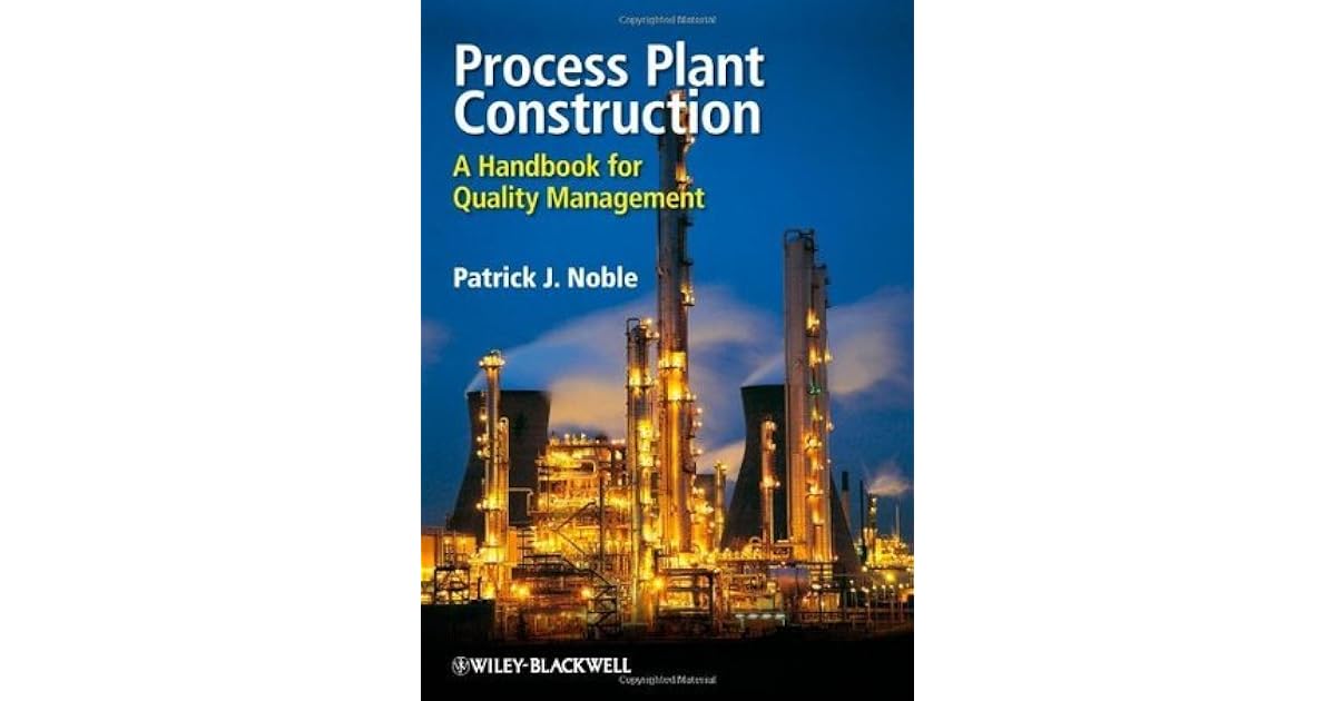Process Plant Construction: A Handbook for Quality Management by ...