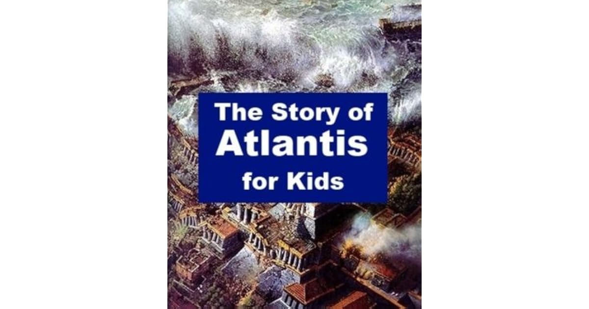 The Story of Atlantis for Kids by Joseph Madden
