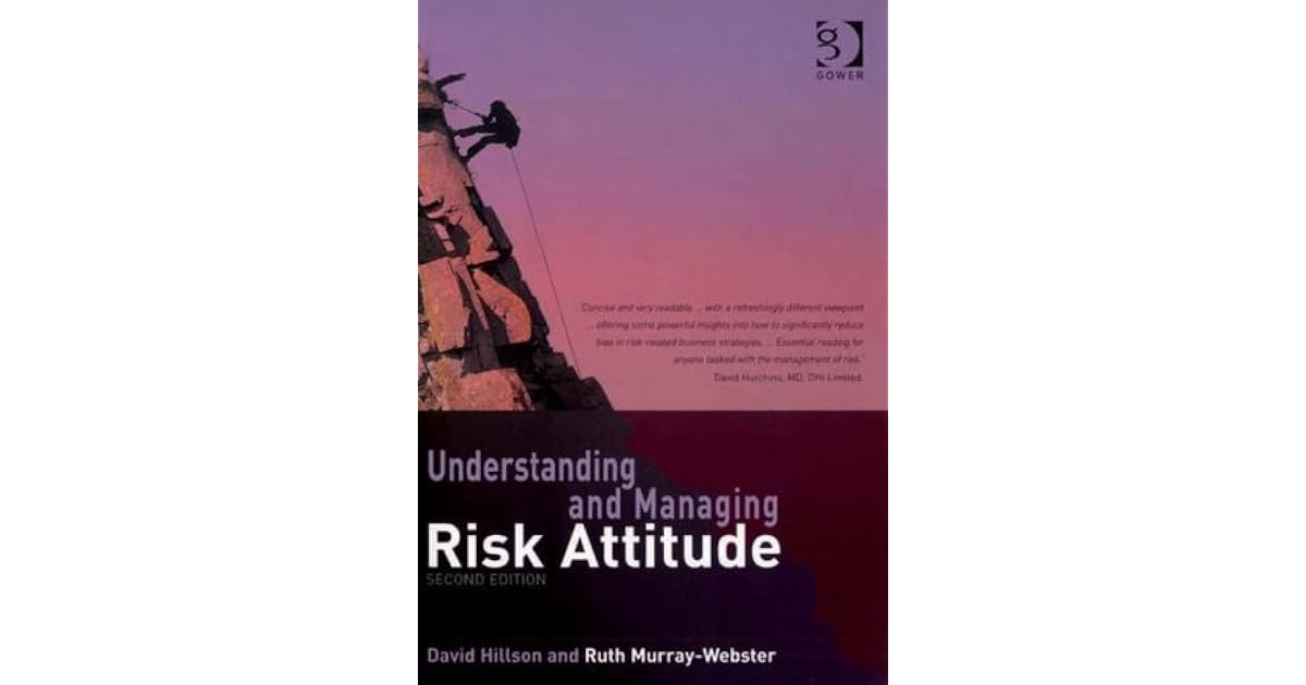 Understanding and Managing Risk Attitude by David Hillson and Ruth Murray-Webster