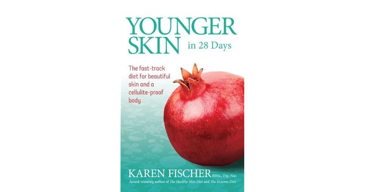 Younger Skin in 28 Days: The fast-track diet for beautiful skin and a ...