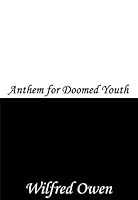 Anthem for Doomed Youth by Wilfred Owen