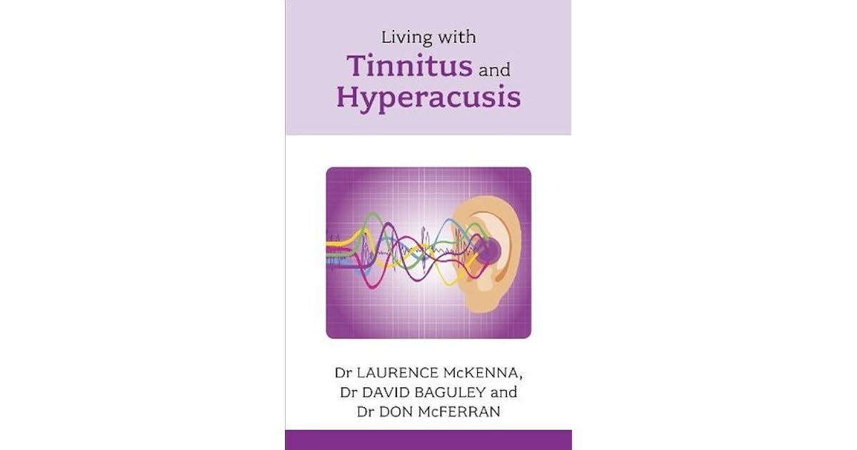 Living with Tinnitus and Hyperacusis by Laurence McKenna