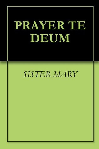 Prayer Te Deum by Marie of Saint Peter
