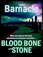 Blood, Bone and Stone by Tara Barnacle