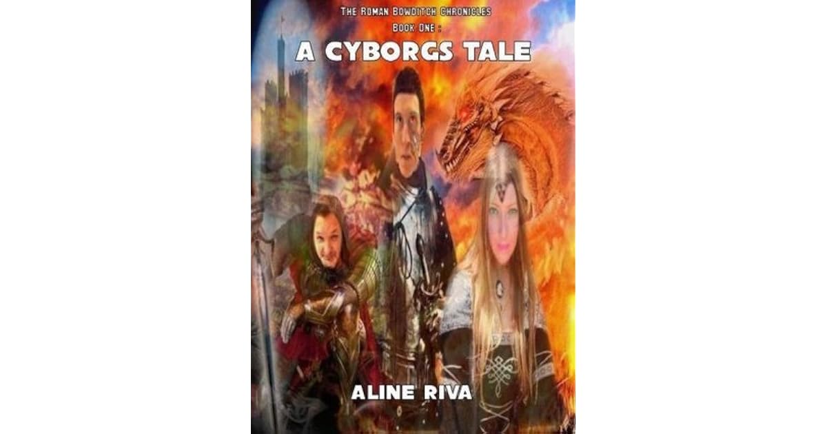 A Cyborg's Tale (The Roman Bowditch Chronicles, #1) by Aline Riva