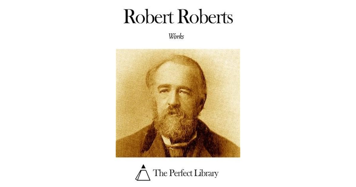 Works of Robert Roberts by Robert Roberts