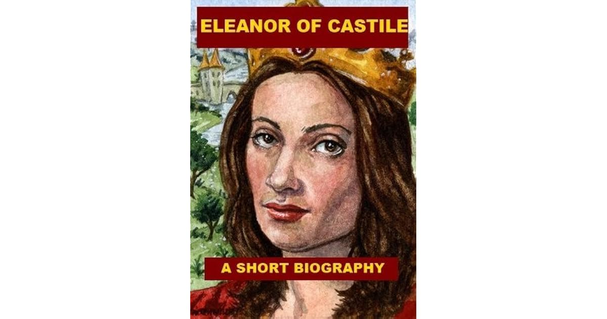 Eleanor of Castile, Queen of Edward I - A Short Biography by William Hunt