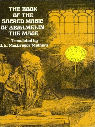 The Book of the Sacred Magic of Abramelin the Mage by Abraham von Worms