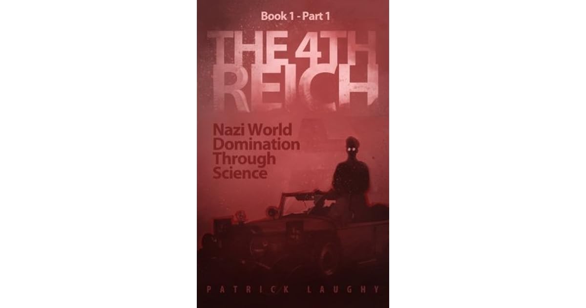 The 4th Reich Book 1 Part 1 by Patrick Laughy