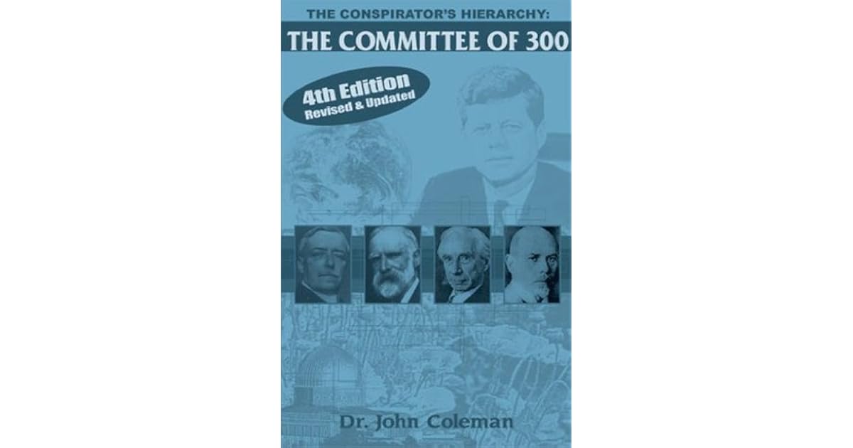 The Conspirator's Hierarchy: The Committee of 300 by John Coleman