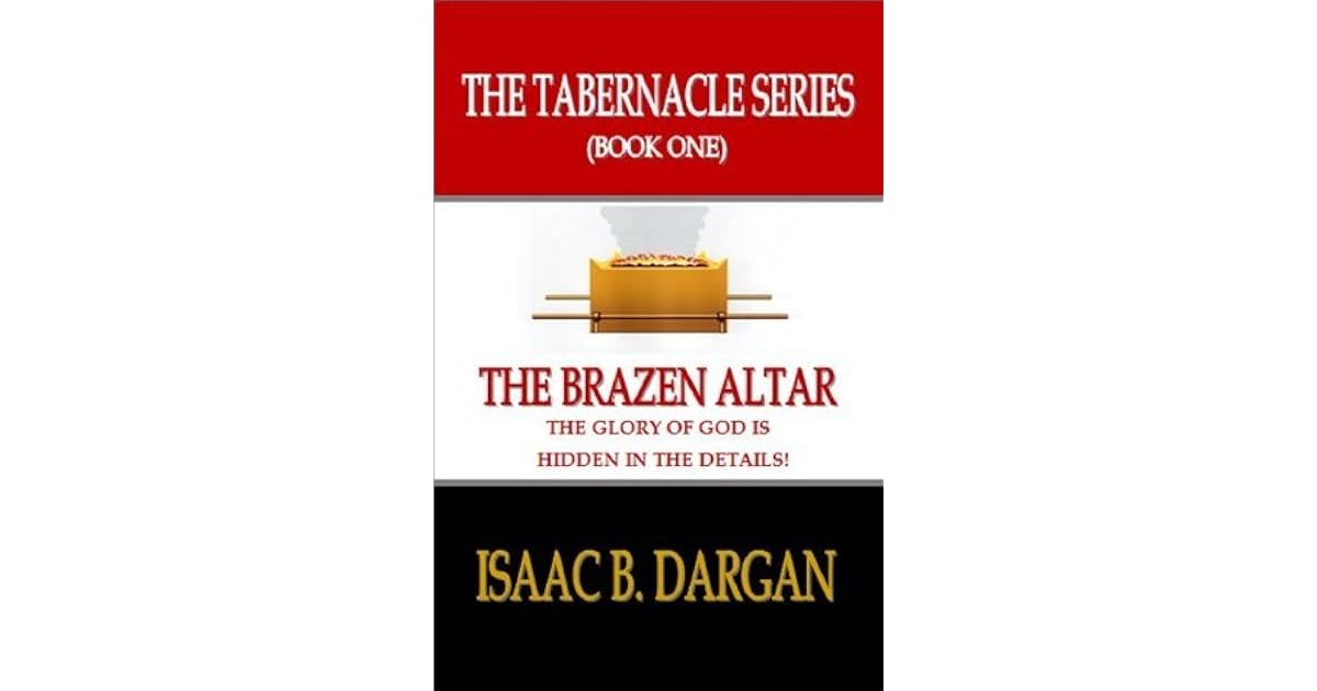 The Brazen Altar (The Tabernacle Series) by Isaac Dargan
