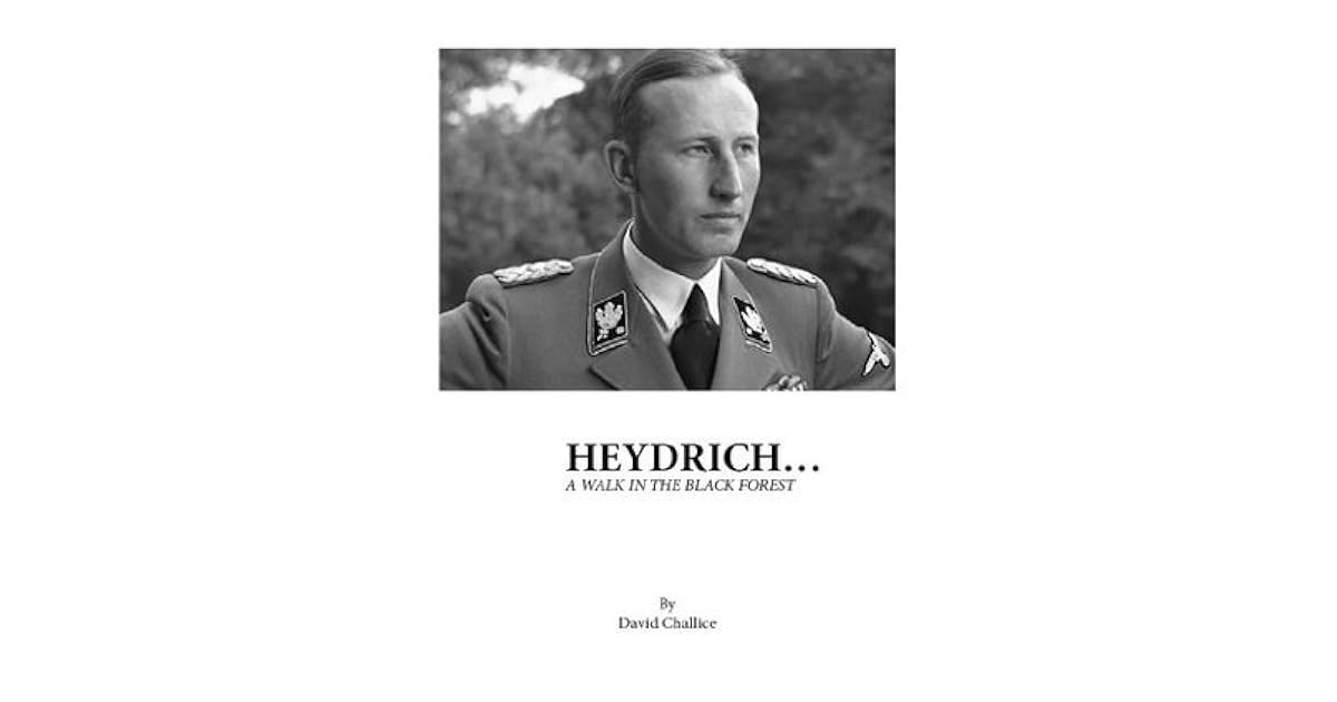 Heydrich...A walk in the black forest by David Challice