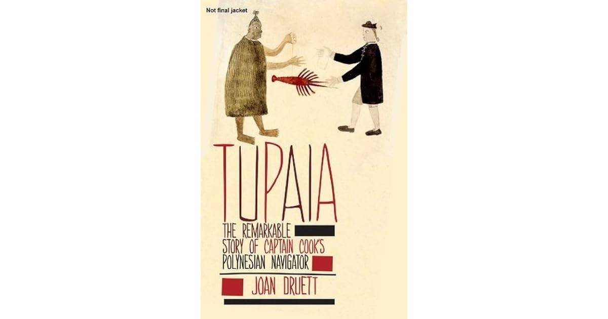 Tupaia: The Remarkable Story of Captain Cook's Polynesian Navigator by ...