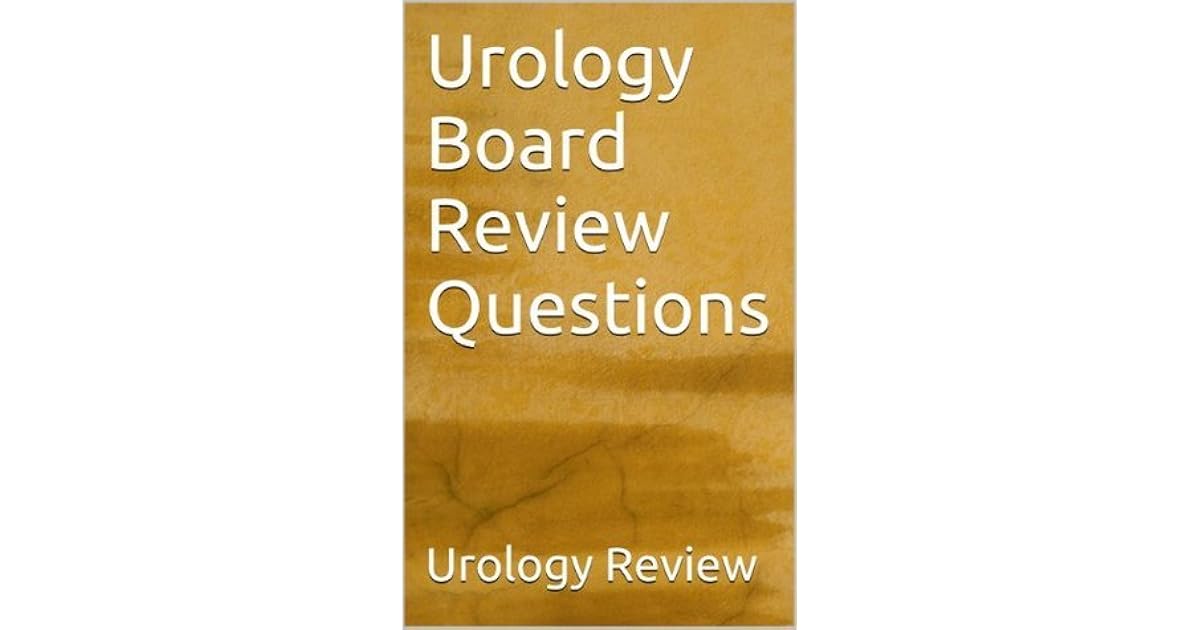 Urology Board Review Questions by Urology Review