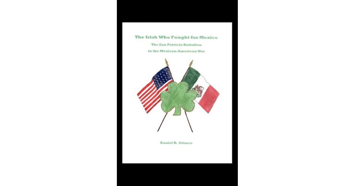 The Irish Who Fought for Mexico by Daniel Grimes