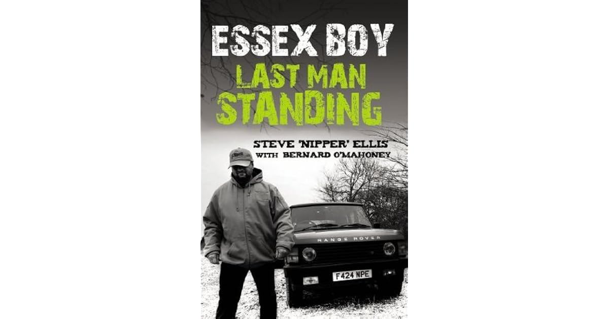 Essex Boy: Last Man Standing by Steve 'Nipper' Ellis