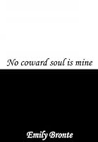No Coward Soul Is Mine: Poems by Emily Brontë