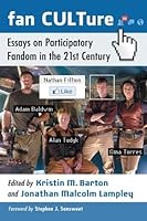 Fan CULTure: Essays on Participatory Fandom in the 21st Century by ...
