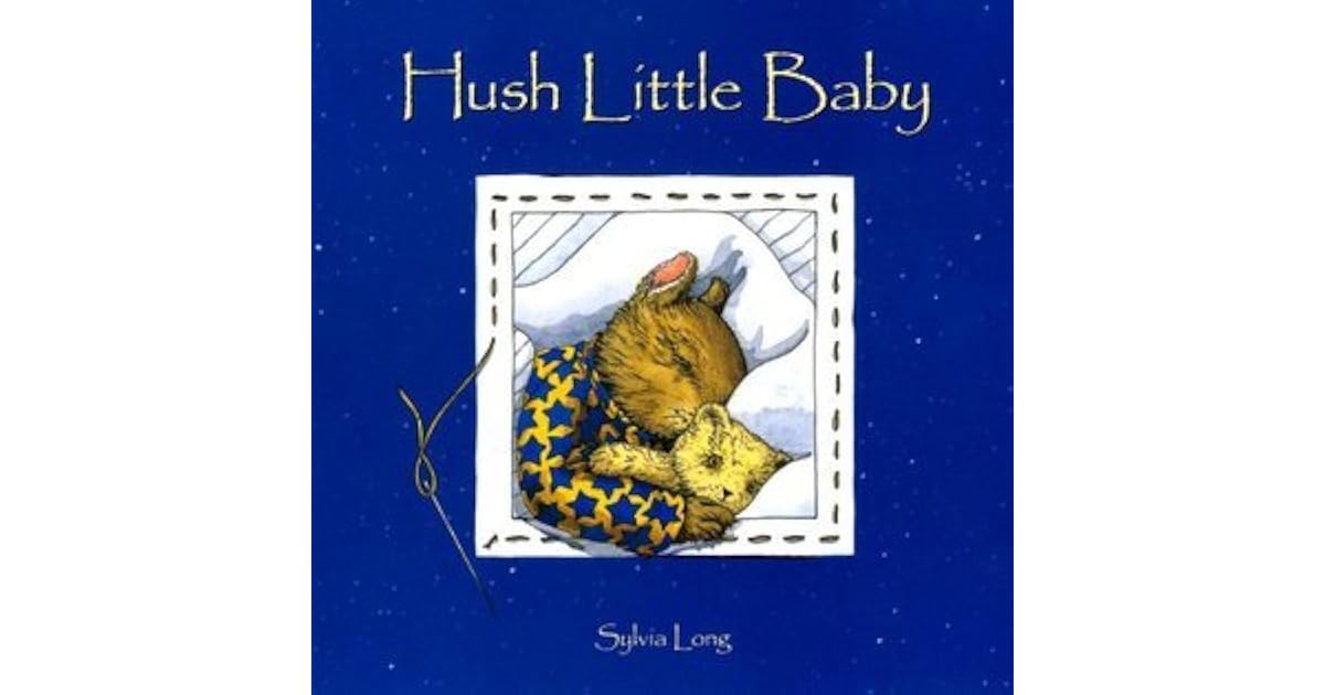 Hush Little Baby by Sylvia Long