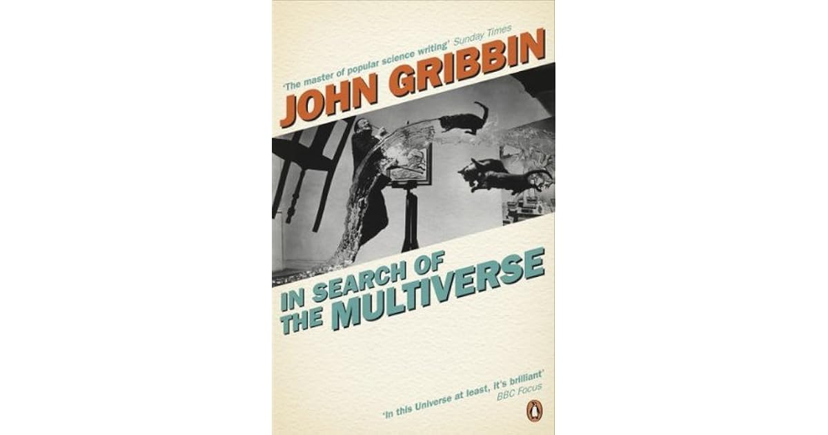 In Search of the Multiverse. John Gribbin by John Gribbin