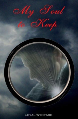 My Soul to Keep by Loyal Wynyard