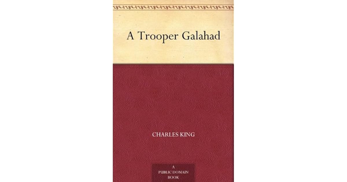 A Trooper Galahad by Charles King