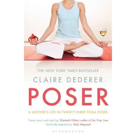 Poser by Claire Dederer — Reviews, Discussion, Bookclubs, Lists