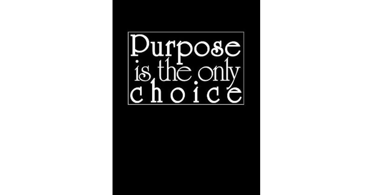 Purpose is the Only Choice by David Hoffmeister