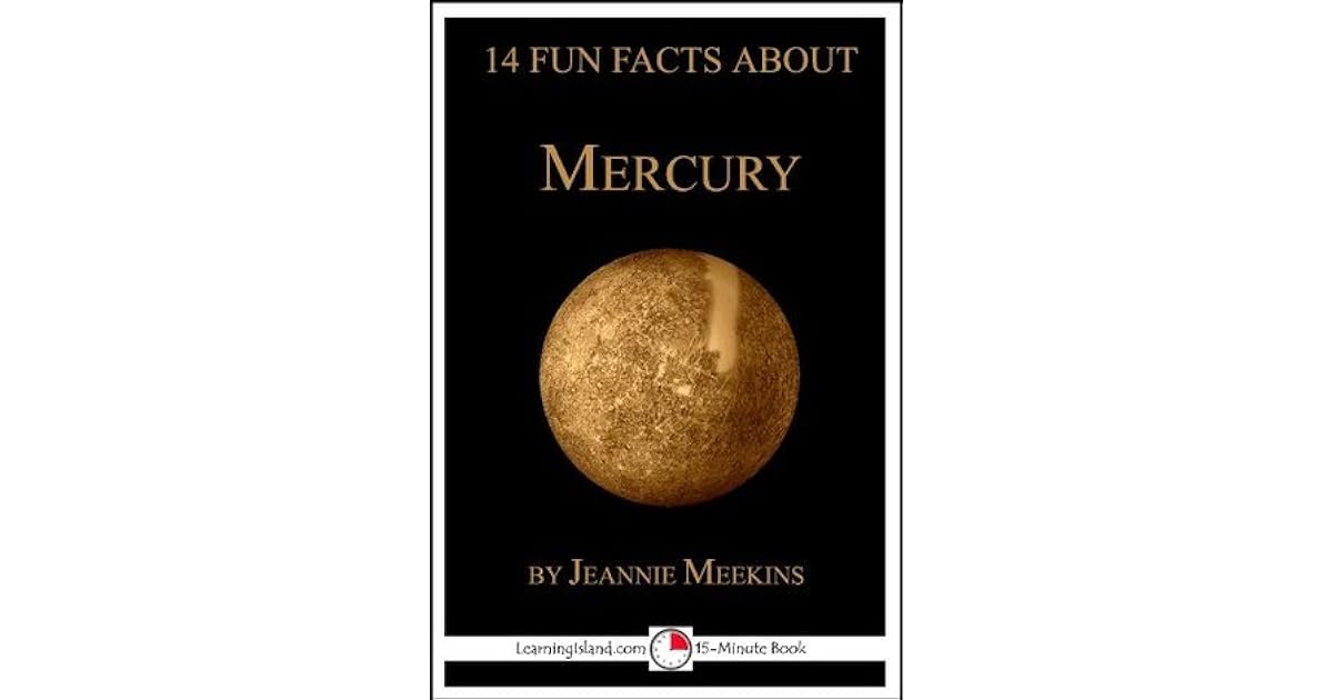 14 Fun Facts About Mercury: A 15-Minute Book by Jeannie Meekins